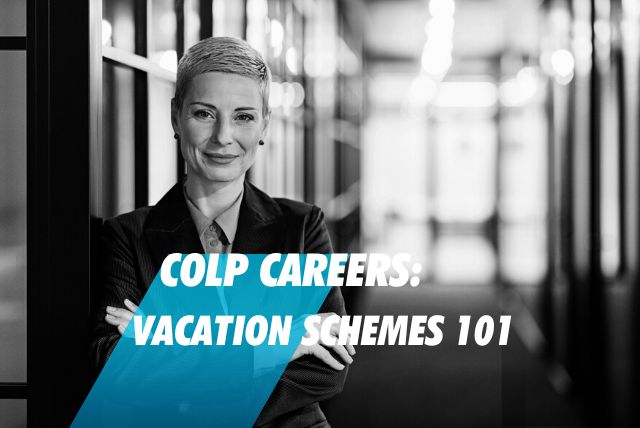 COLP Careers: Vacation Schemes 101