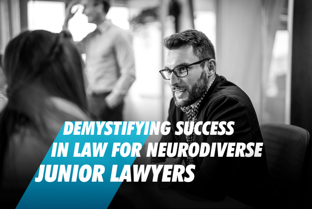 Demystifying Success in Law for Neurodiverse Junior Lawyers ...