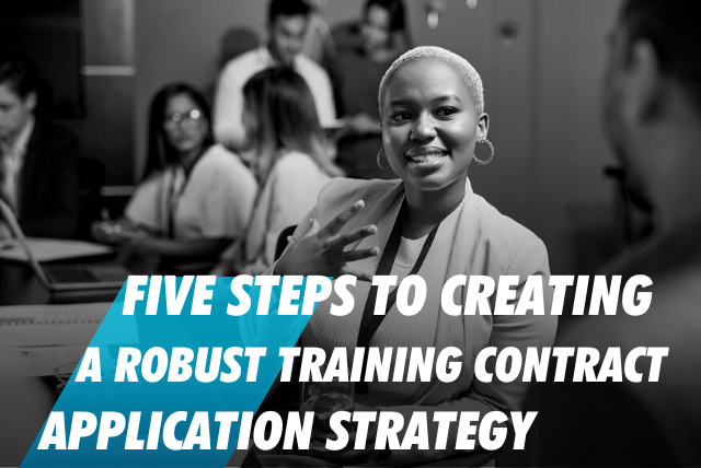 Five steps to creating a robust training contract application strategy
