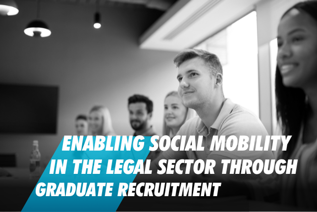 Enable social mobility in the legal sector through graduate recruitment